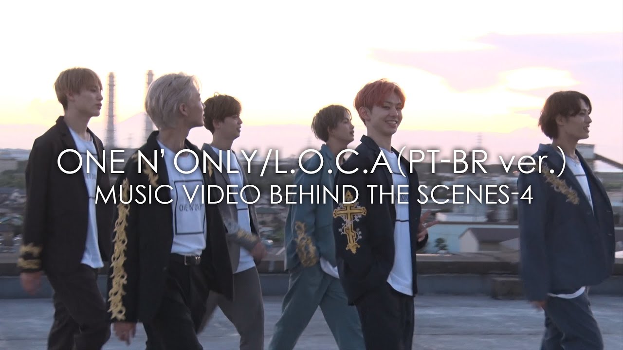 ONE N' ONLY TV＃49／“L.O.C.A（PT-BR ver.）” MUSIC VIDEO BEHIND THE SCENES-4 - DRAMA.IO